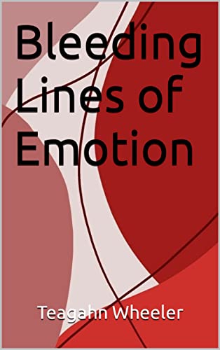 Bleeding Lines of Emotion - Kindle edition by Wheeler, Teagahn ...