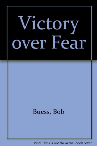 Victory over Fear: Buess, Bob: 9780883680698: Amazon.com: Books