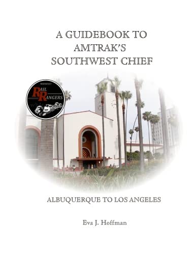 A Guidebook to Amtrak's(r) Southwest Chief: Albuquerque to Los Angeles ...