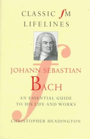 Johann Sebastian Bach: An Essential Guide to His Life and Works ...