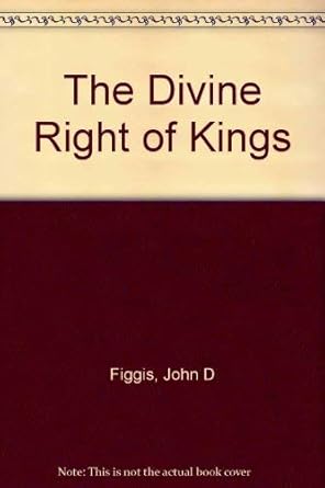 The Divine Right of Kings: Amazon.co.uk: Figgis, John D: 9780844606217 ...