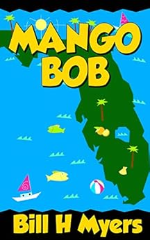 Mango Bob eBook : Myers, Bill H: Amazon.co.uk: Kindle Store