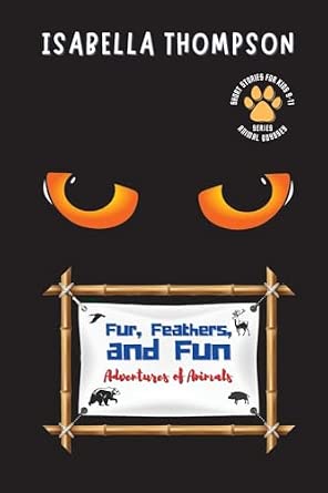 Fur, Feathers, and Fun-Adventures of Animals: Unforgettable Tales of ...