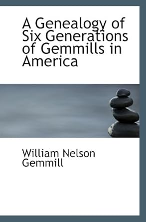 Amazon.com: A Genealogy of Six Generations of Gemmills in America ...