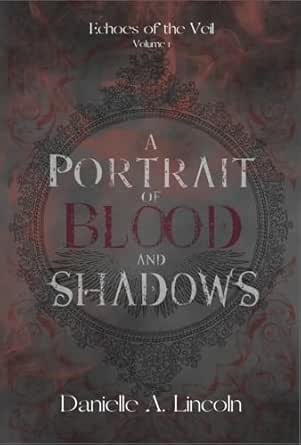 A Portrait of Blood and Shadows: Echoes of the Veil eBook : Lincoln ...