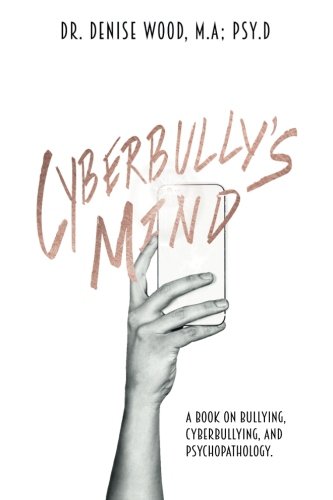 Cyberbully's Mind: A Book on Bullying, Cyberbullying and ...