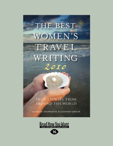 The Best Womens Travel Writing 2010: True Stories from around the World ...