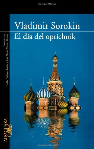 El dia del Oprichnick / Day of the Oprichnik : Sorokin, Vladimir ...