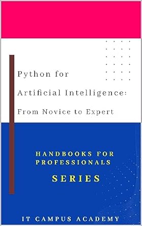 Python for Artificial Intelligence: From Novice to Expert. (HandBook ...