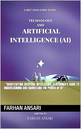 "Demystifying Artificial Intelligence: A Beginner's Guide to Understanding and Harnessing the ...