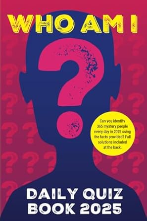 Who Am I? Daily Quiz Book 2025: 365 fun daily quizzes: use the three ...