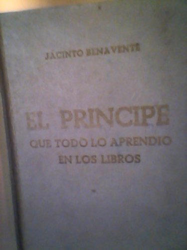 EL PRINCIPE QUE TODO LO APRENDIO EN LOS LIBROS: Jacinto Benavente ...