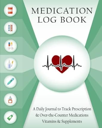 Medication Log Book / A Daily Journal to Track Prescription & Over-the ...