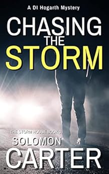 Chasing The Storm: A Gripping Detective Mystery (The DI Hogarth Storm House Series Book 3 ...