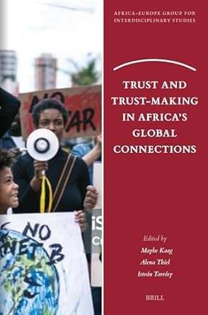 Trust and Trust-Making in Africa s Global Connections: 36 : Buy Online ...