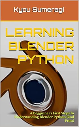 LEARNING BLENDER PYTHON: A Begginner's First Steps In Understanding ...