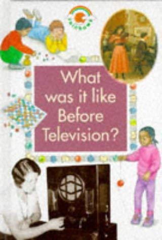 What Was It Like Before Television? (Rainbows Green): Paul Bennett ...