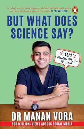 But What Does Science Say?: 101 Health Myths Busted eBook : Vora, Manan ...