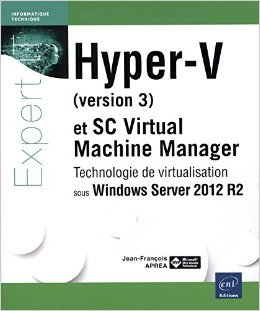 Hyper-V et System Center Virtual Machine Manager - Technologie de virtualisation sous Windows ...