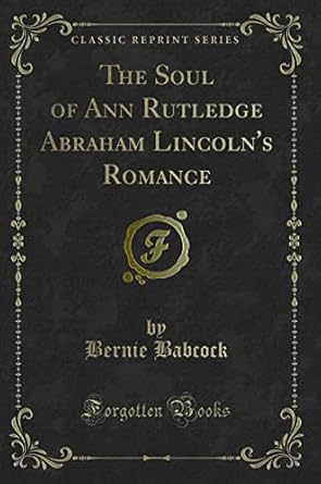 The Soul of Ann Rutledge Abraham Lincoln''s Romance (Classic Reprint ...