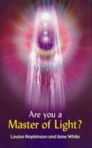 Are You a Master of Light?: How to Work with New Energies from Higher ...
