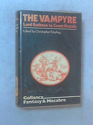The Vampyre: Lord Ruthven to Count Dracula: Frayling, Christopher ...