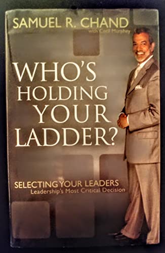 Who's Holding Your Ladder: Samuel R. Chand: 9780974102276: Amazon.com ...