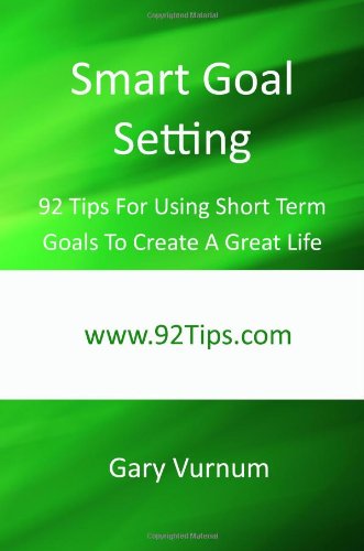 Amazon.com: Smart Goal Setting: 92 Tips For Using Short Term Goals To ...