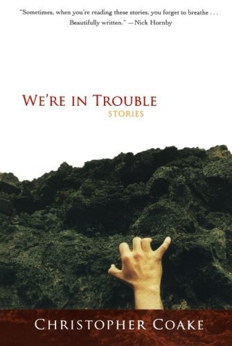 We're in Trouble by Christopher Coake (2006-03-03): Christopher Coake ...