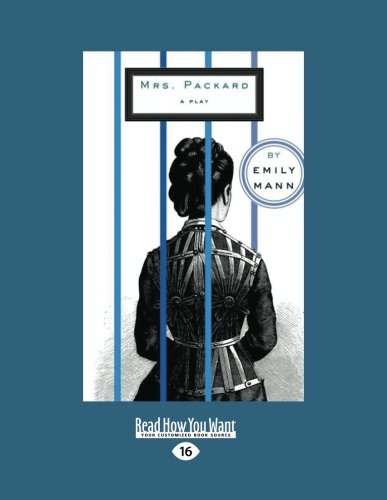 Mrs. Packard: Inspired by a True Story: Emily Mann: 9781458781352 ...
