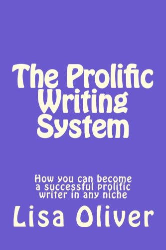 The Prolific Writing System: How you can become a successful prolific ...