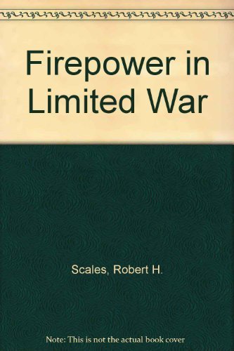 Firepower in Limited War: Scales, Robert H., Jr.: 9780891415336: Amazon ...