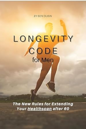 Longevity Code for Men: The New Rules for Extending Your Healthspan After 60 - Kindle edition by ...