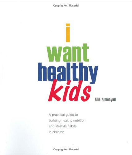 I Want Healthy Kids: Alia Almoayed: 9789990105735: Amazon.com: Books