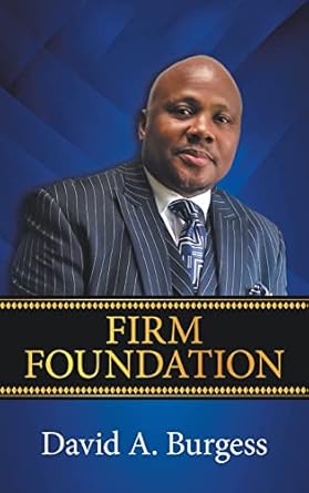 Firm Foundation: Burgess, David A.: 9781665539180: Amazon.com: Books