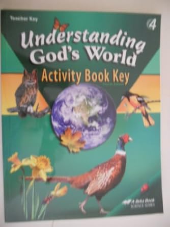 Understanding God's World 4 Activity Book Teacher Key....A Beka ...