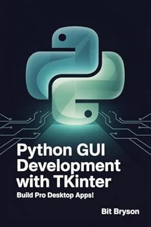 Python GUI Development with Tkinter: Build Pro Desktop Apps! (English Edition) eBook : Bryson ...