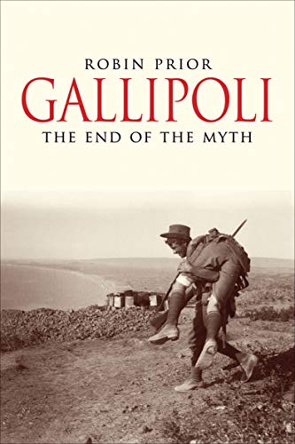 Gallipoli: The End of the Myth eBook : Prior, Robin: Amazon.co.uk ...