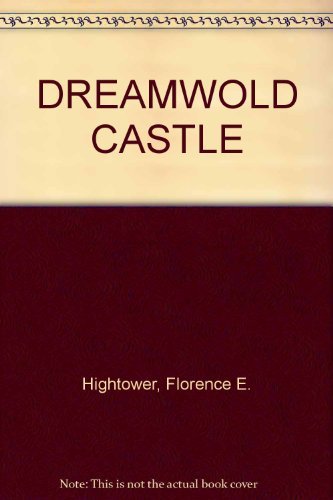 Dreamwold Castle: Hightower, Florence: 9780395271582: Amazon.com: Books