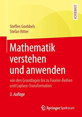Mathematik verstehen und anwenden – von den Grundlagen bis zu Fourier ...