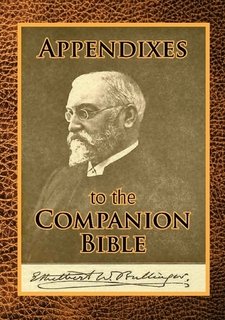 Appendixes to the Companion Bible (Enlarged Type): E.W. Bullinger ...
