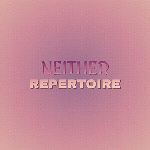 Play Neither Repertoire by VARIOUS ARTISTS on Amazon Music