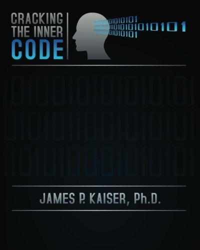 Cracking The Inner Code: How to Have Power and Influence Over Your Life ...