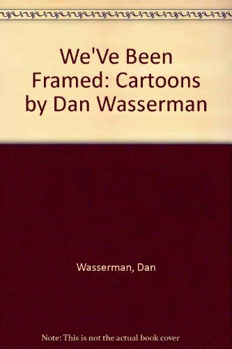 Amazon | We'Ve Been Framed: Cartoons by Dan Wasserman | Wasserman, Dan ...