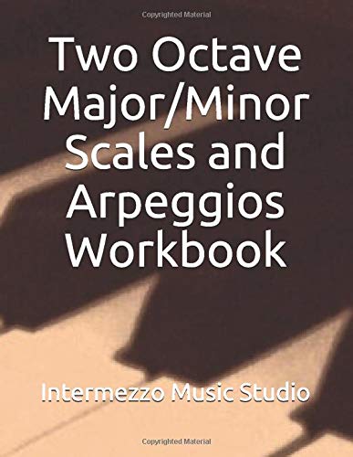 Two Octave Major/Minor Scales and Arpeggios Workbook: Studio ...