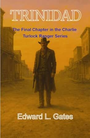 Trinidad: Final Chapter in the Charlie Turlock Ranger Series (Ranger ...