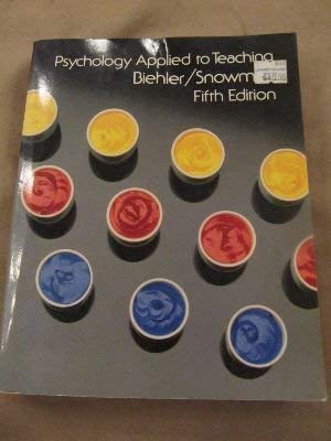Psychology applied to teaching: Biehler, Robert F. And Jack Snowman ...