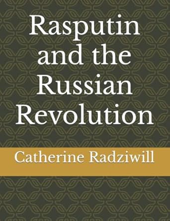 Rasputin and the Russian Revolution: Radziwill, Catherine ...