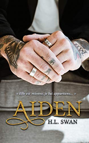 Aiden: (French Edition) eBook : Swan, H.L.: Amazon.fr: Boutique Kindle