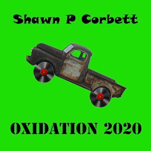 Play Oxidation 2020 by Shawn P Corbett on Amazon Music